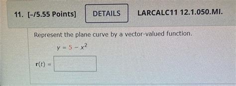 Solved Represent The Plane Curve By A Vector Valued Chegg