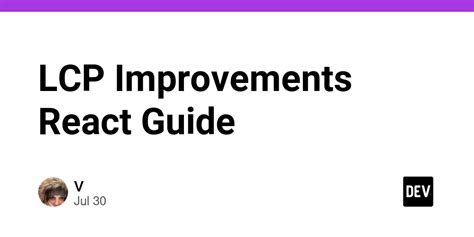 Lcp Improvements React Guide Dev Community