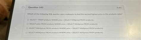 Solved Question 1432 ﻿ptswhich Of The Following Sql Queries