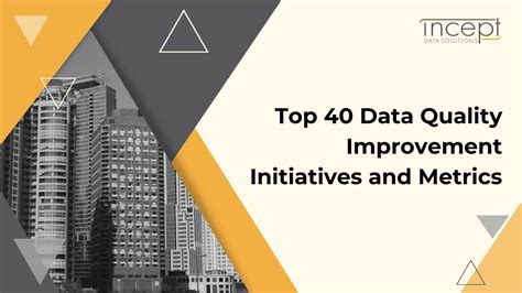 Top 40 Data Quality Improvement Initiatives And Metrics