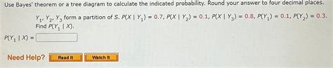 Solved Use Bayes Theorem Or A Tree Diagram To Calculate The