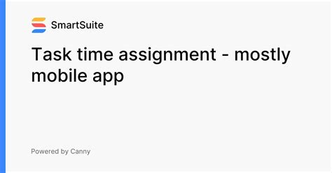 Task Time Assignment Mostly Mobile App Voters Smartsuite