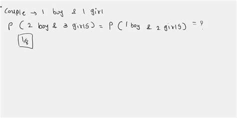 SOLVED Suppose A Couple Has One Girl And One Babe What Is The Probability That They End Up With
