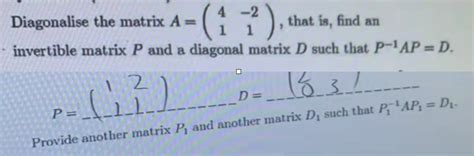 solved diagonalise the matrix a 2 that is find an