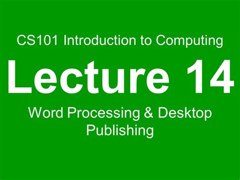 cs101 introduction to computing lecture 14 word processing and desktop