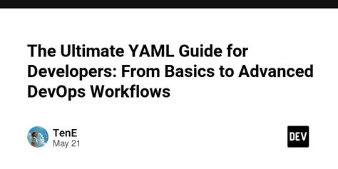The Ultimate YAML Guide For Developers From Basics To Advanced DevOps Workflows DEV Community