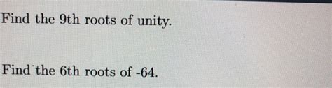 Solved Find The 9th Roots Of Unity Find The 6th Roots Of