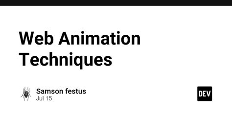 Web Animation Techniques Dev Community Web Animation Techniques Dev Community