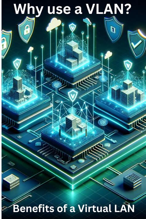 Why Use A VLAN Unveiling The Benefits In Network Security