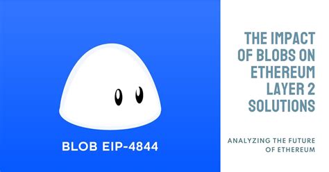 Analyzing The Impact Of Eip 4844 Blobs On Ethereum Layer 2 Solutions By Samuelisaac Medium