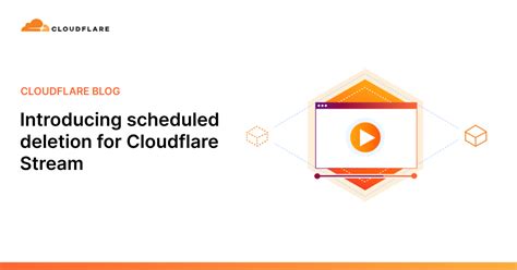 Introducing Scheduled Deletion For Cloudflare Stream