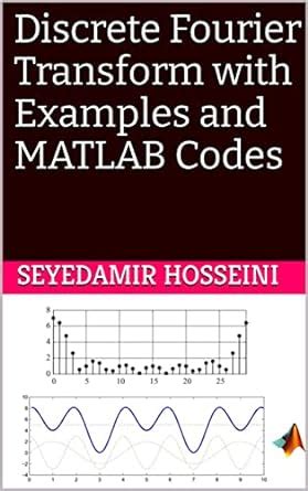 Amazon Discrete Fourier Transform With Examples And MATLAB Codes EBook Hosseini