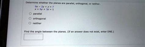 determine whether the planes are parallel orthogonal neither 3z