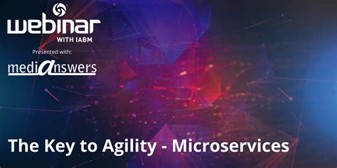The Key To Agility Microservices Webinar