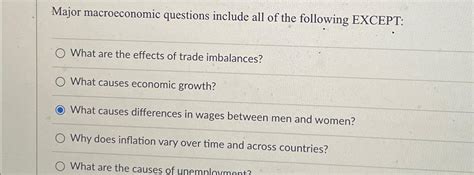 Solved Major Macroeconomic Questions Include All Of The