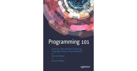 Programming 101 Learn To Code With The Processing Language Using A