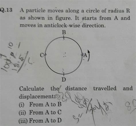 q 13a particle moves along a circle of radius ras shown in figure it