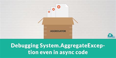 Debugging Systemaggregateexception Even In Async Code