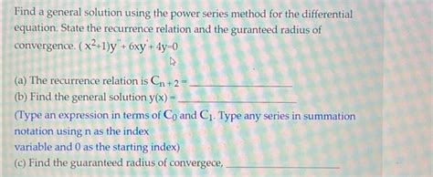 Solved Find A General Solution Using The Power Series Method