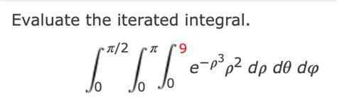 Solved Evaluate The Iterated Integral