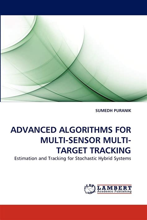 Advanced Algorithms For Multi Sensor Multi Target Tracking Estimation