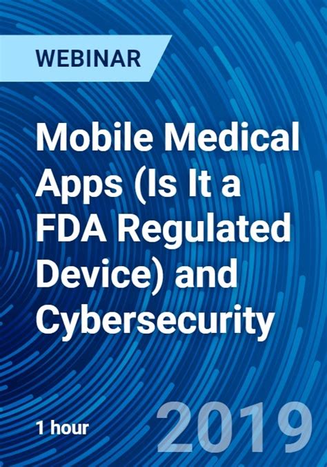 Mobile Medical Apps Is It A FDA Regulated Device And Cybersecurity Webinar Recorded
