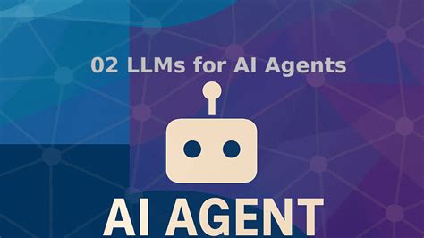 02 llms for ai agents leveraging llms for building ai agents