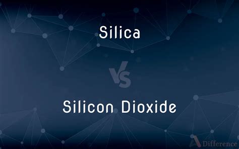 Silica Vs Silicon Dioxide — Whats The Difference