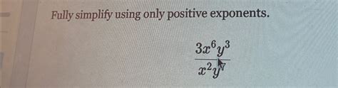 Fully Simplify Using Only Positive Chegg Com