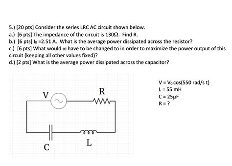 Solved 5 20 Pts Consider The Series LRC AC Circuit Chegg Com