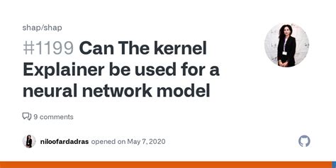 Can The Kernel Explainer Be Used For A Neural Network Model · Issue 1199 · Shapshap · Github