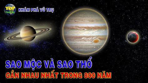 Sao Mộc Và Sao Thổ Gần Nhau Nhất Trong 800 Năm Các Sự Kiện Thiên Văn