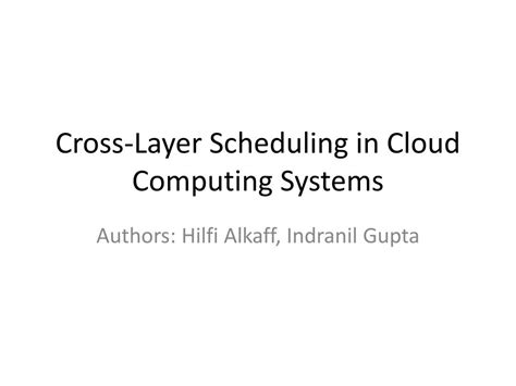 Ppt Cross Layer Scheduling In Cloud Computing Systems Powerpoint Presentation Id2714649