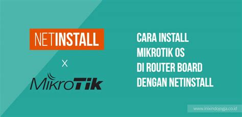 Cara Install Mikrotik OS Di Router Board Dengan NetInstall Inixindo Jogja