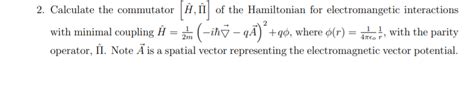 Solved 2 Calculate the commutator î în of the Hamiltonian Chegg com