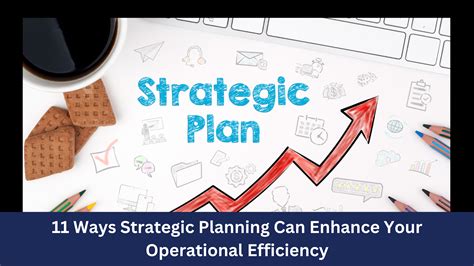 11 Ways Strategic Planning Can Enhance Your Operational Efficiency