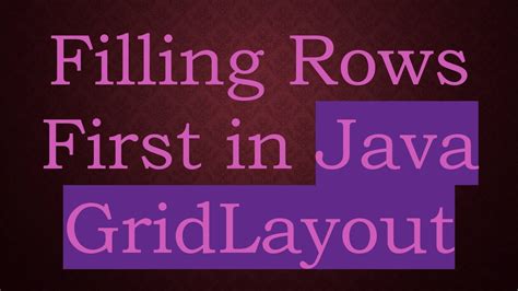 Filling Rows First In Java Gridlayout Youtube