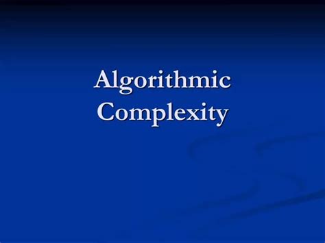 Ppt Algorithmic Complexity Powerpoint Presentation Free Download Id5966630