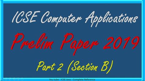 73 Icse Computer Applications Prelim 2019 Part Ii Youtube