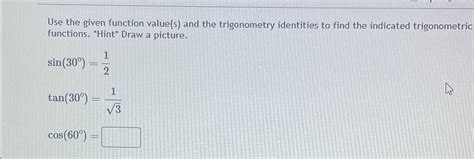 Solved Use The Given Function Value S And The Trigonometry Chegg Com