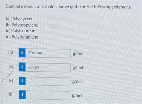 Solved Compute Repeat Unit Molecular Weights For The