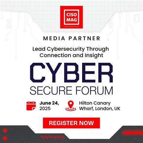 Get Ready For An Unmissable Opportunity With Cisomag Media Partner Of The Cyber Secure Forum