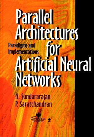 Parallel Architectures For Artificial Neural Networks Paradigms And Implementations Wiley
