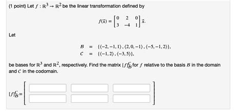Solved 1 Point Let F R3 → R2 Be The Linear Transformation