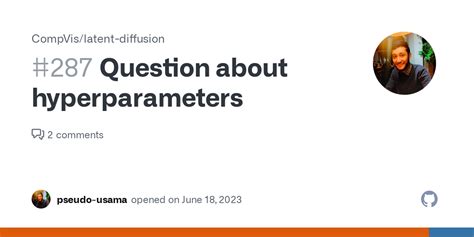 Question About Hyperparameters · Issue 287 · Compvis Latent Diffusion · Github