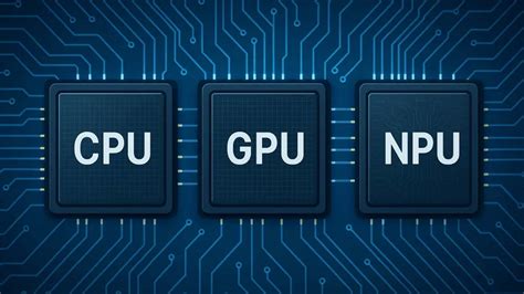 Cpu Gpu Npu Khác Nhau Thế Nào Phenikaa Semiconductor