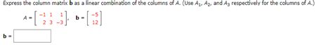 solved express the column matrix b as a linear combination