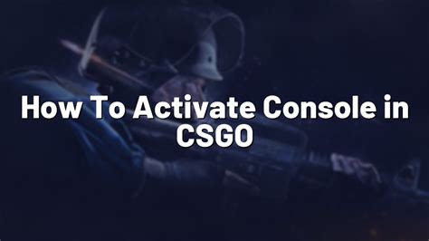 How To Activate Console In CSGO Pro Config
