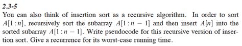 Solved You Can Also Think Of Insertion Sort As A Recursive