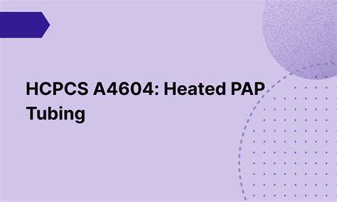 Hcpcs A4604 Heated Pap Tubing